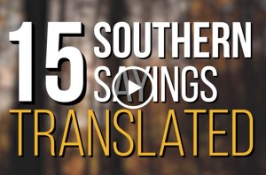 12 Southern Sayings The Rest of America Won't Get