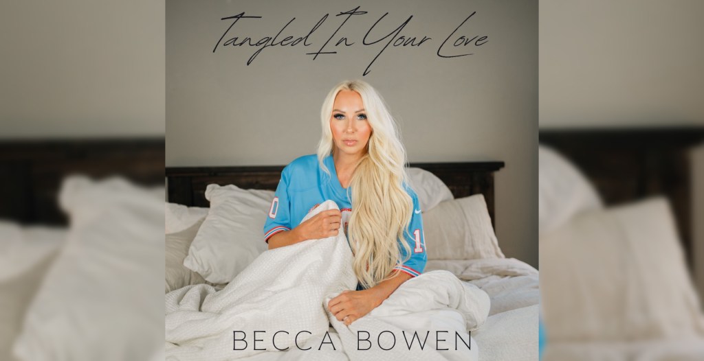 Becca Bowen Debuts Single 'Tangled in Your Love' (Exclusive)